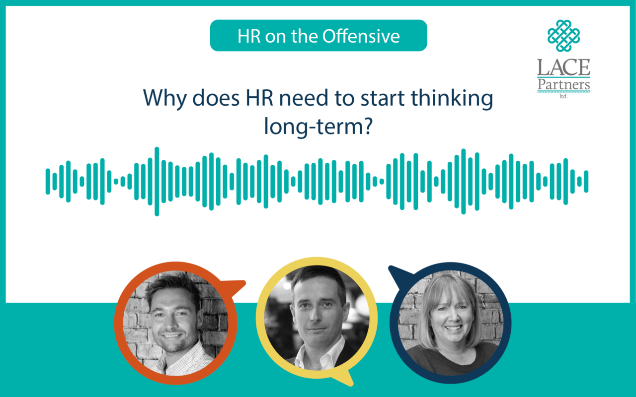 Why does HR need to start thinking long-term? - LACE Partners