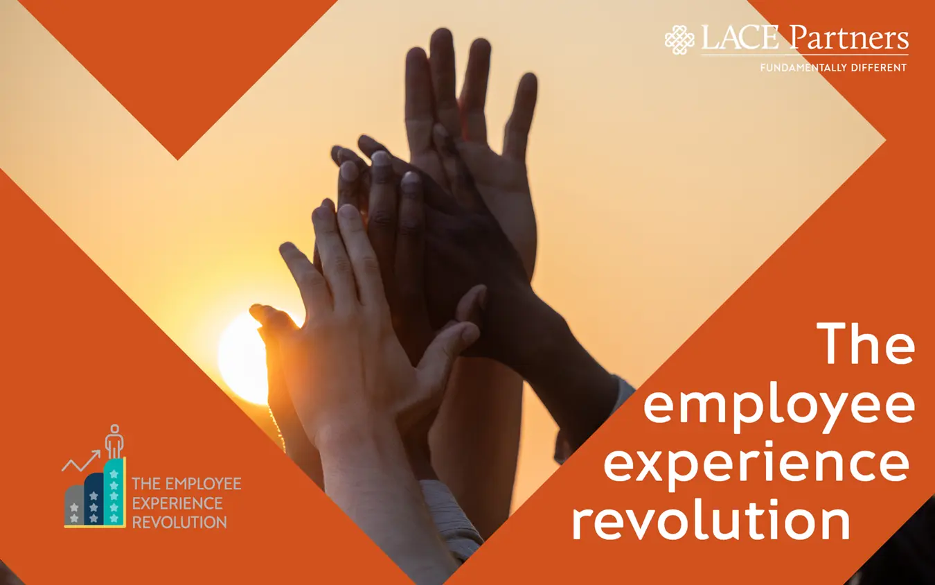 The employee experience revolution - LACE Partners